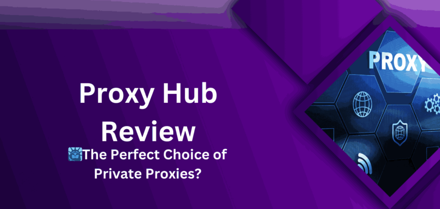 Proxy Hub Review 2025: The Best Private Proxy Solution? 🧐